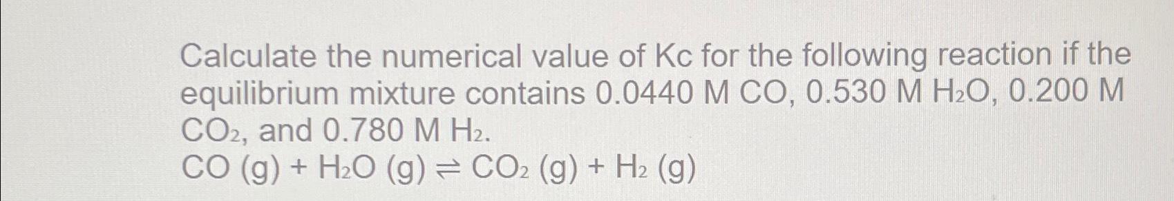 Solved Calculate the numerical value of Kc ﻿for the | Chegg.com