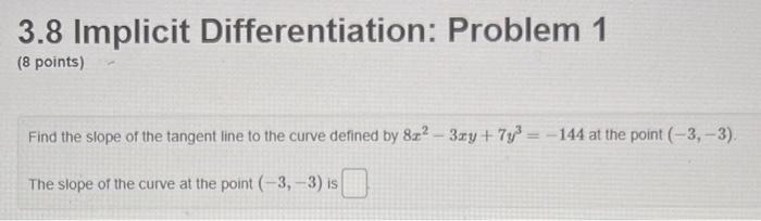 Solved 3.8 Implicit Differentiation: Problem 1 (8 points) | Chegg.com