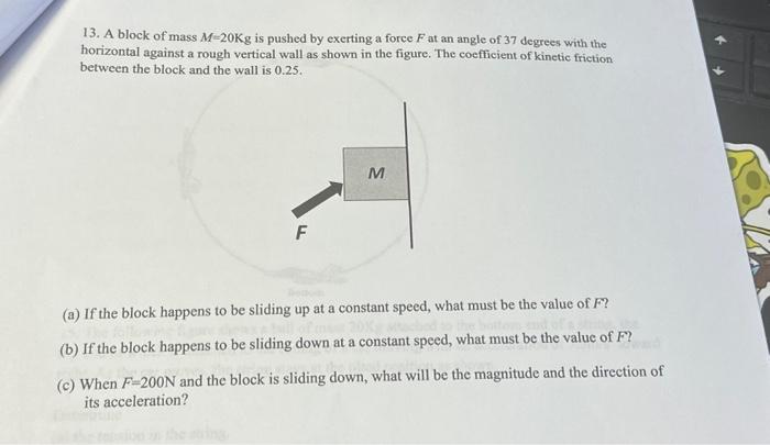 Solved 13. A block of mass M-20Kg is pushed by exerting a | Chegg.com