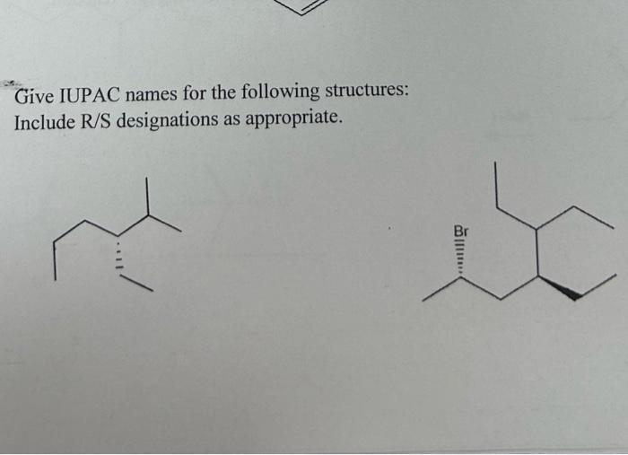 Solved Give IUPAC names for the following structures: | Chegg.com