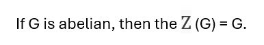 Solved Prove: If G ﻿is abelian, then the Z(G)=G. | Chegg.com