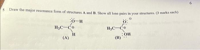 Solved 6 5 Draw the major resonance form of structures A and | Chegg.com