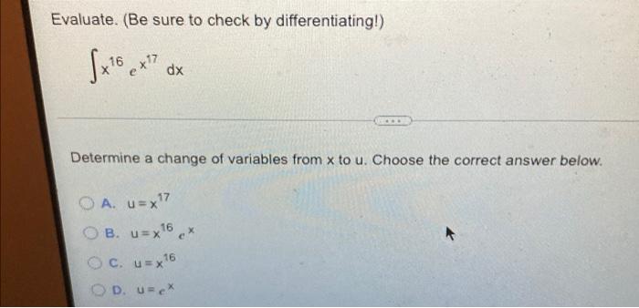 Solved Evaluate. (Be sure to check by differentiating!) √x16 | Chegg.com