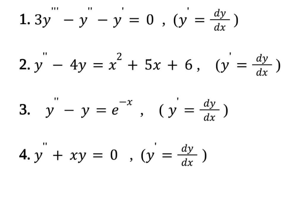 Solved 1. 3y” – y" – ý' = 0 , (y' = dy) 2.y” – 4y = = x² + | Chegg.com