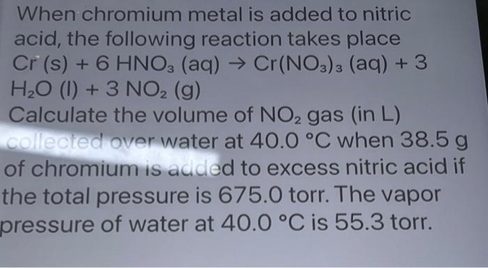 Solved When chromium metal is added to nitric acid, the | Chegg.com