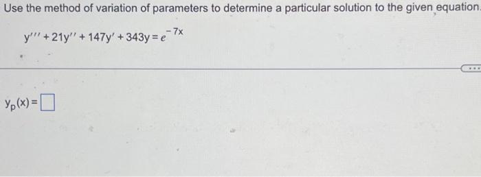 Solved Use the method of variation of parameters to | Chegg.com