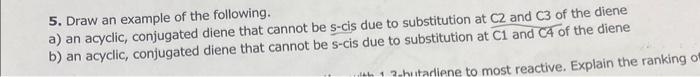 Solved a) an acyclic, conjugated diene that cannot be s-cis | Chegg.com