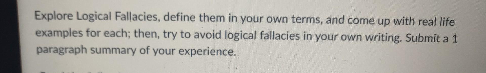 Solved Explore Logical Fallacies, define them in your own | Chegg.com
