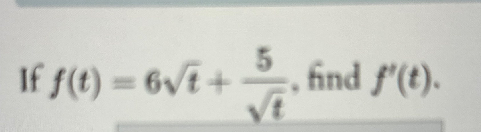 Solved If f(t)=6t2+5t2, ﻿find f'(t). | Chegg.com