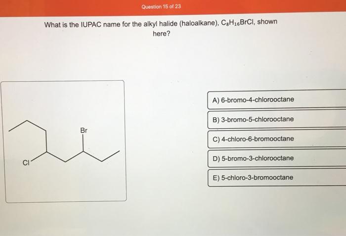 Solved What is the IUPAC name for the alkyl halide | Chegg.com