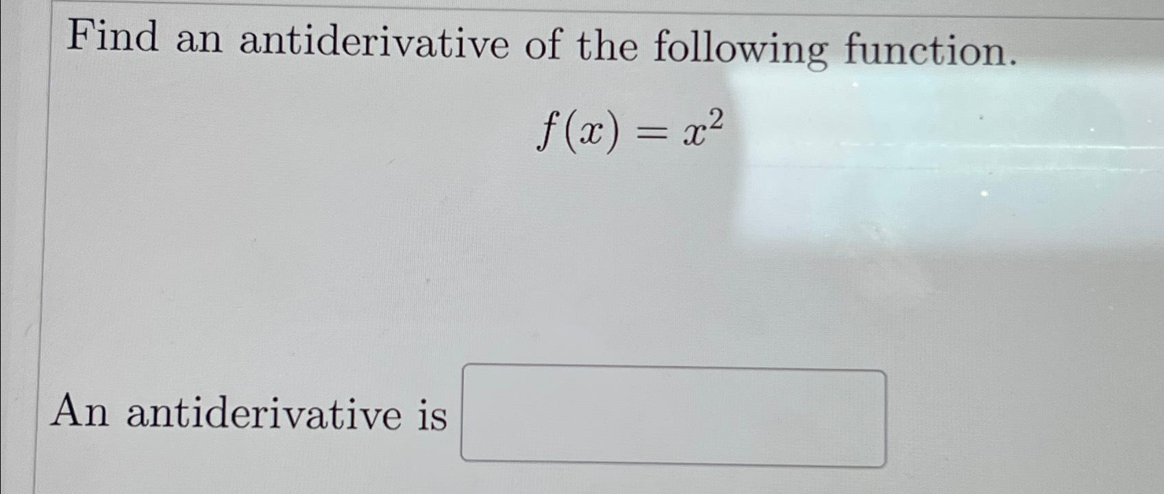 Solved Find An Antiderivative Of The Following
