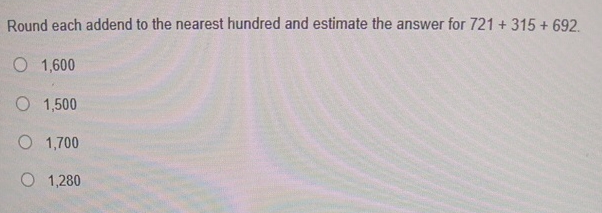 Solved Round each addend to the nearest hundred and estimate | Chegg.com