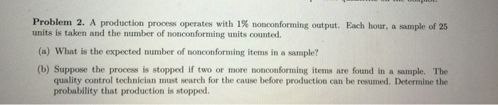 Solved Problem 2. A production process operates with 1% | Chegg.com