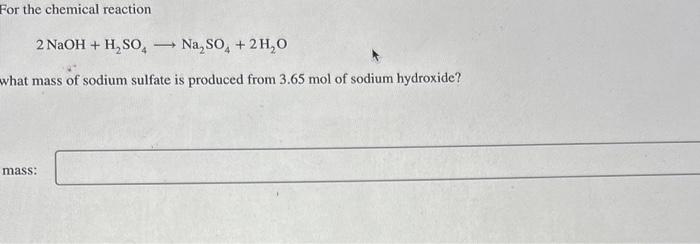 Solved For the chemical reaction 2NaOH+H2SO4 Na2SO4+2H2O | Chegg.com