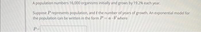 Solved A population numbers 16,000 organisms initially and | Chegg.com