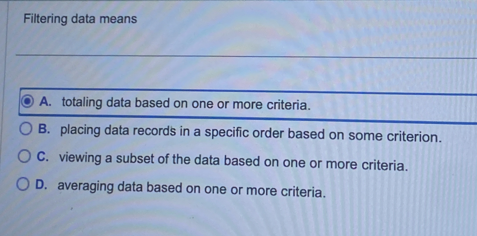 Solved Filtering data meansA. ﻿totaling data based on one or | Chegg.com