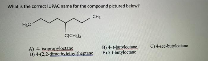 Solved What is the correct IUPAC name for the compound | Chegg.com