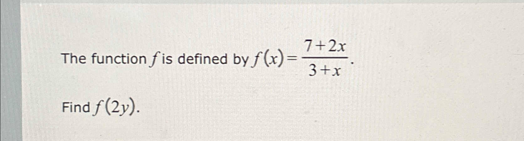 Solved The function f ﻿is defined by f(x)=7+2x3+x.Find | Chegg.com