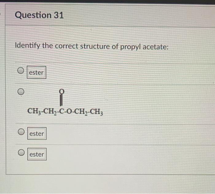 Solved Question 31 Identify the correct structure of propyl | Chegg.com