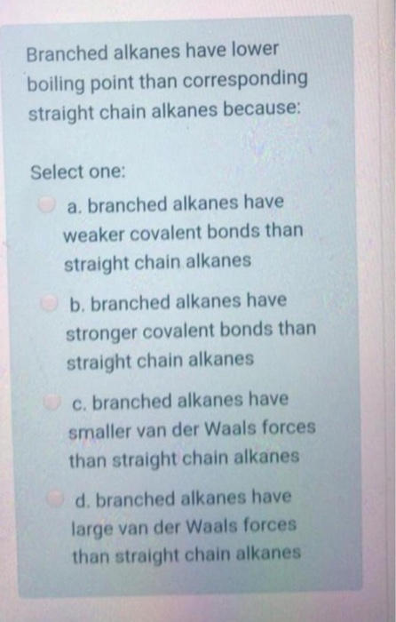Solved Branched alkanes have lower boiling point than | Chegg.com
