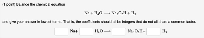 Solved (1 point) Balance the chemical equation Na + H40 NaOH | Chegg.com