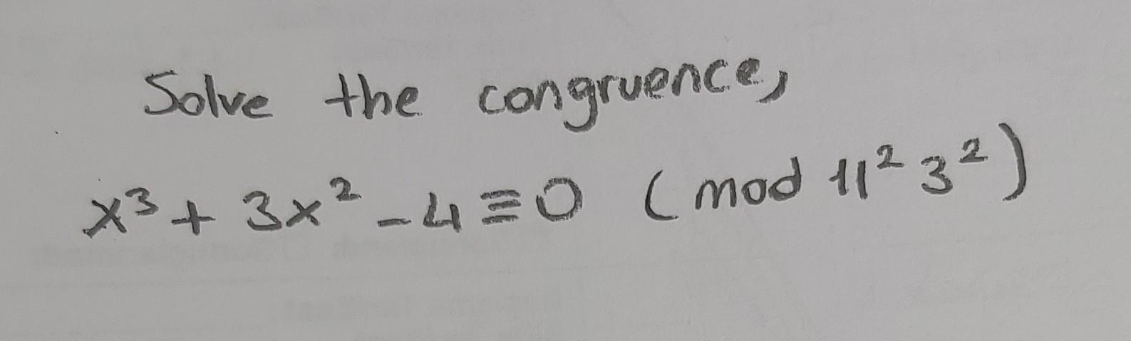 Solved Solve the congruence, x3+3x2−4≡0(mod11232) | Chegg.com