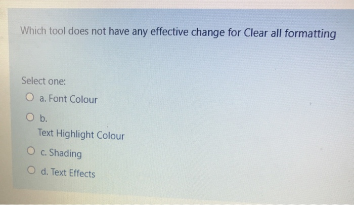 Which Tool Does Not Have Any Effective Change For Clear All Formatting Select One O A Font which-tool-does-not-have-any-effective-change-for-clear-all-formatting-select-one-o-a-font