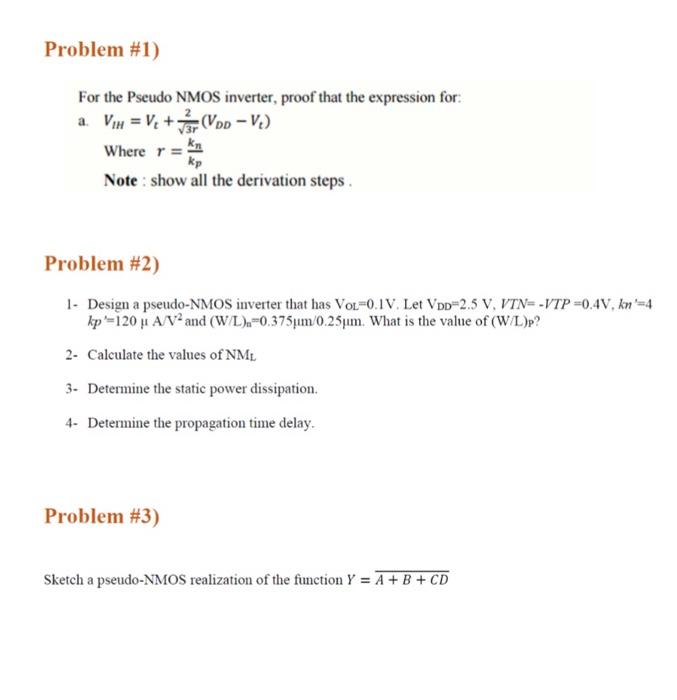 Solved Problem #1) For the Pseudo NMOS inverter, proof that | Chegg.com
