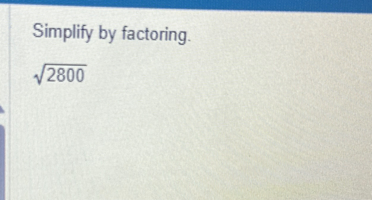 Solved Simplify by factoring.28002 | Chegg.com