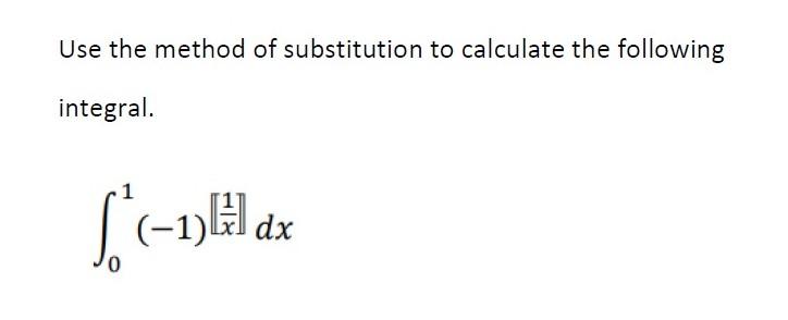 Solved Use the method of substitution to calculate the | Chegg.com