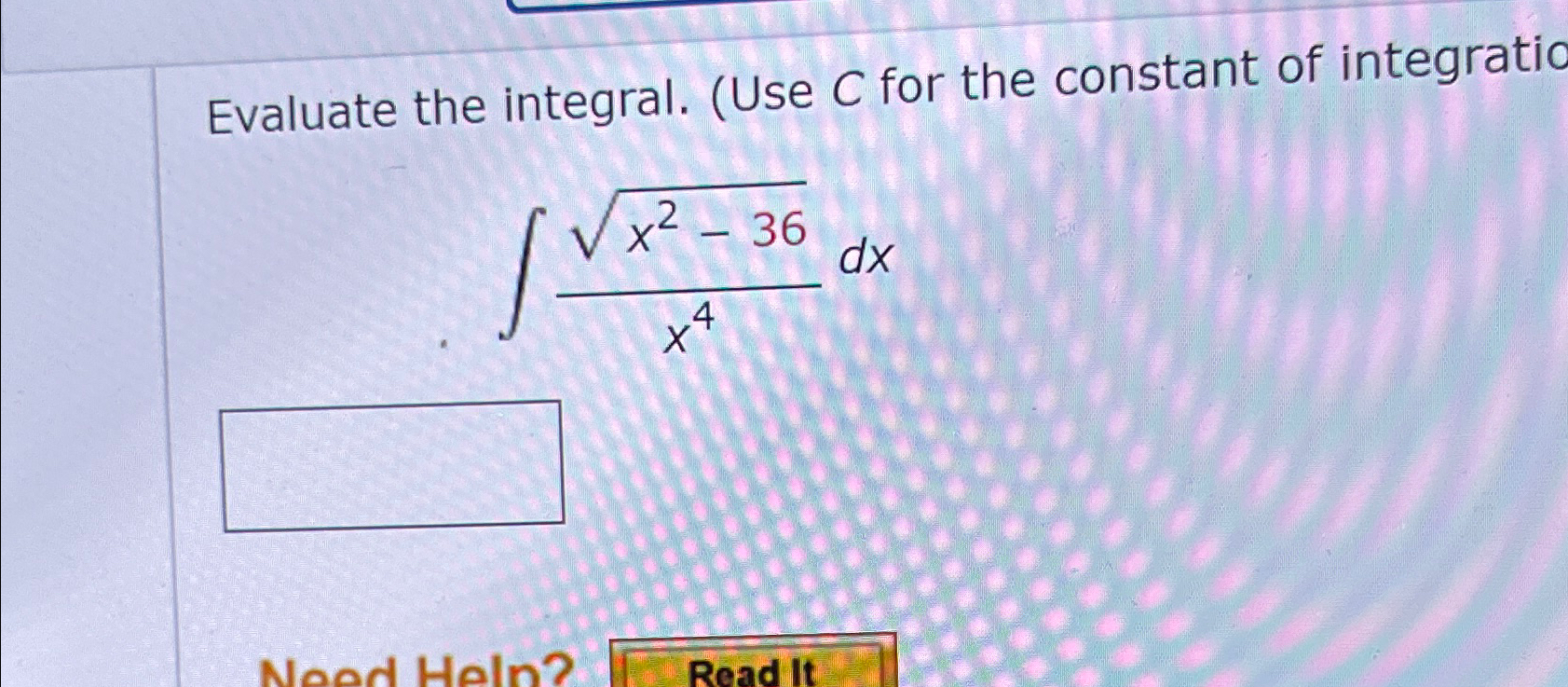 Solved Evaluate the integral. (Use C for the constant of | Chegg.com