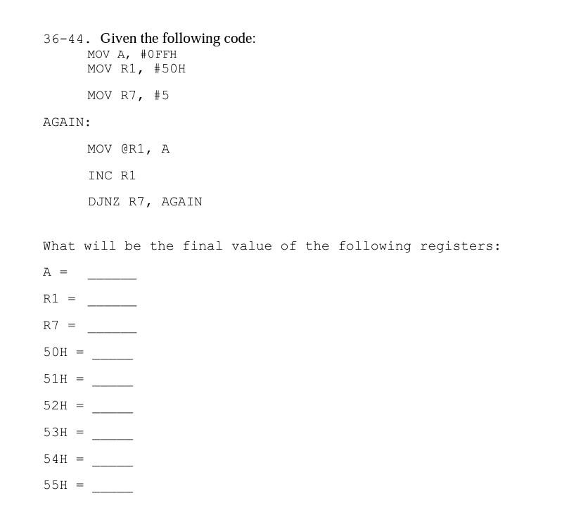 Solved 36-44. Given the following code: MOV A, \#OFFH MOV | Chegg.com