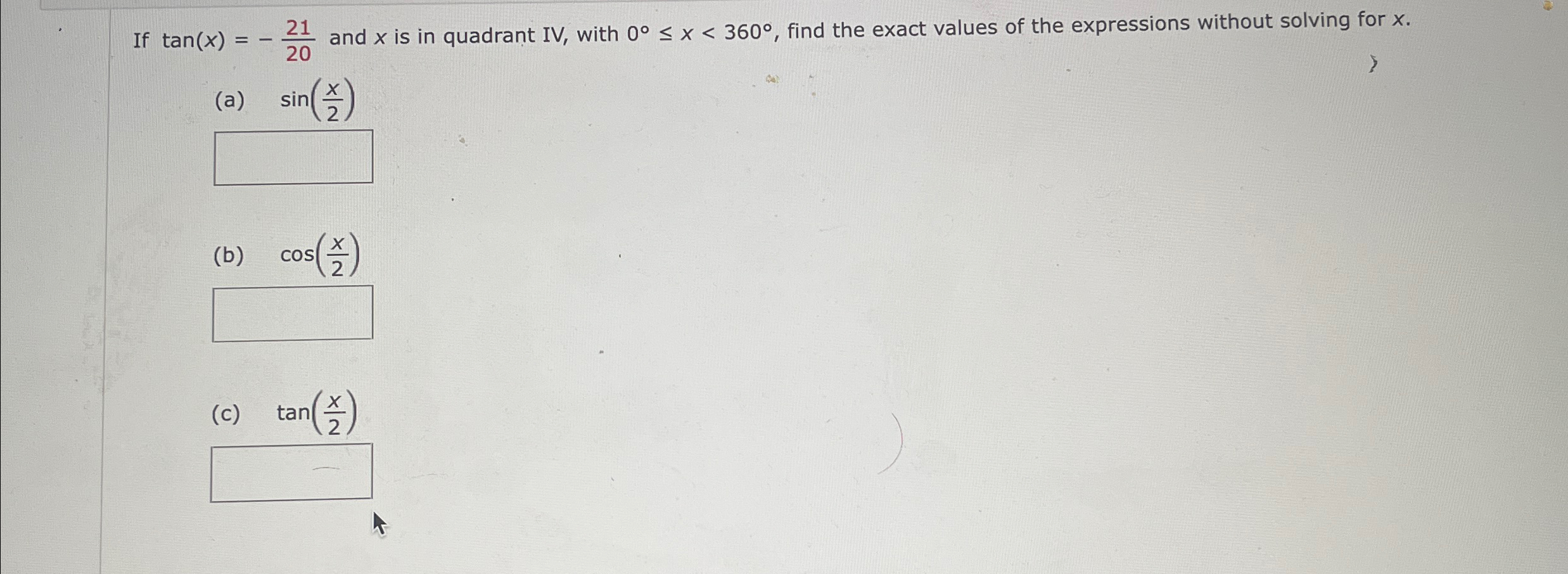 Solved If tan(x)=-2120 ﻿and x ﻿is in quadrant IV, ﻿with | Chegg.com
