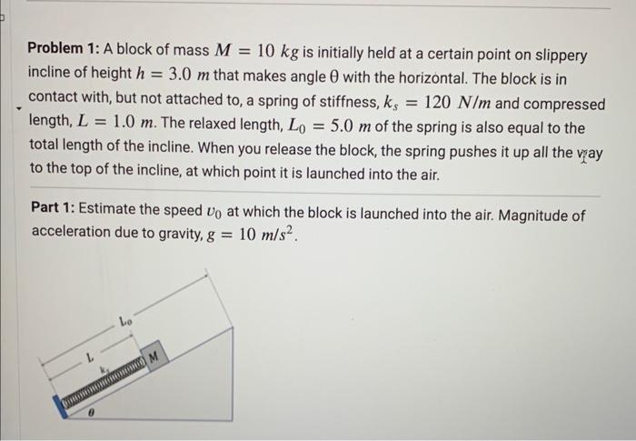 Solved Problem 1: A block of mass M=10 kg is initially held | Chegg.com