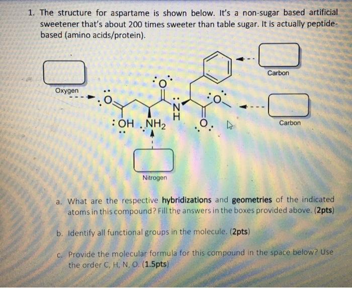 Solved 1. The structure for aspartame is shown below. It's a | Chegg.com