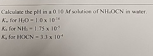 Solved Calculate the pH ﻿in a 0.10M ﻿solution of NH4OCN in | Chegg.com