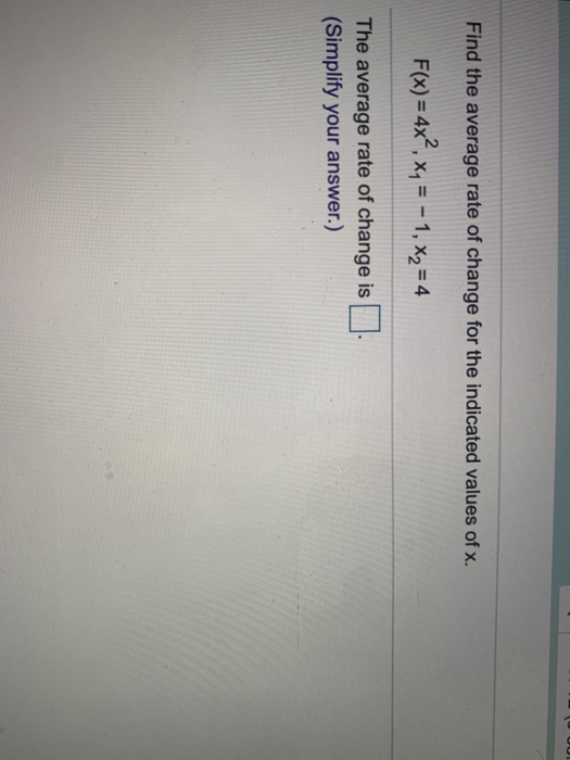 Solved Find the average rate of change for the indicated | Chegg.com