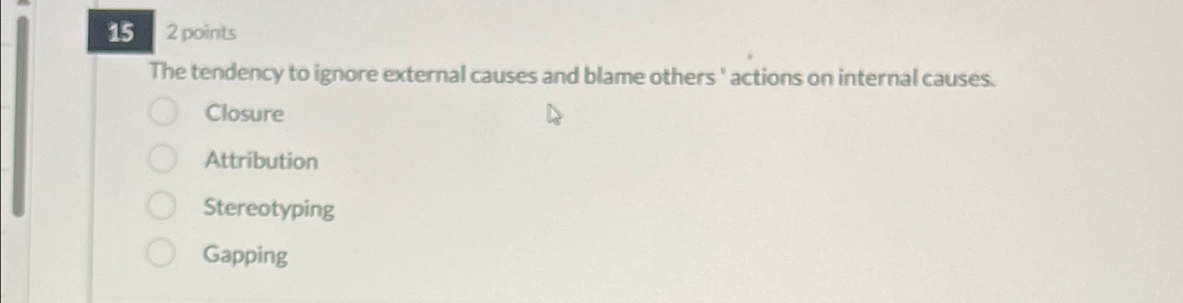 Solved 152 ﻿pointsThe tendency to ignore external causes and | Chegg.com
