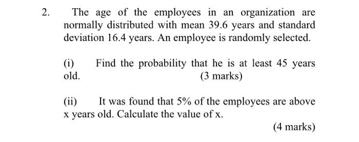 Solved 2. The age of the employees in an organization are | Chegg.com