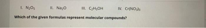 Solved I. N2O5 II. Na2O III. C2H5OH IV. Cr(NO3)3 Which of | Chegg.com