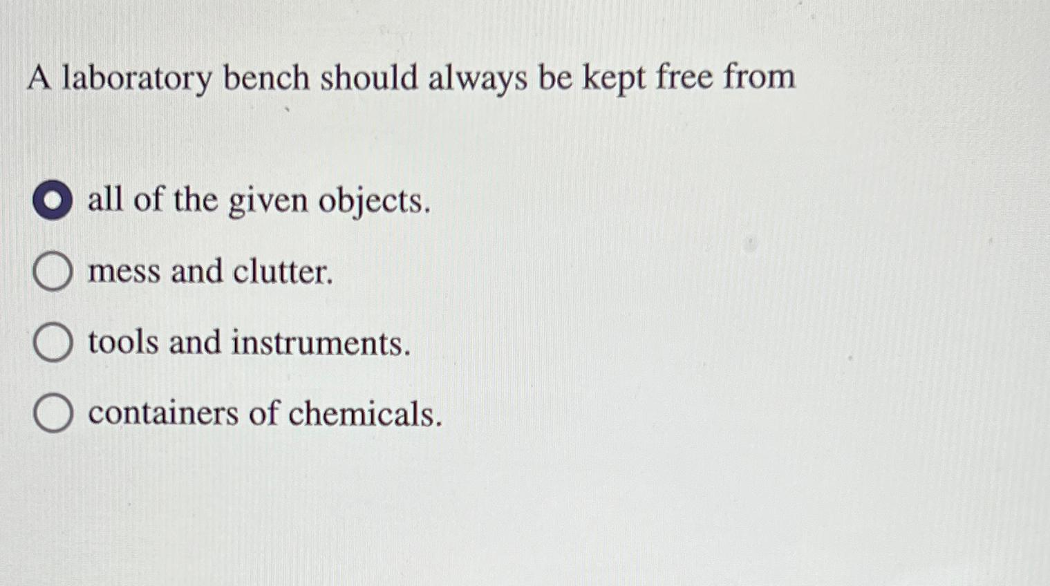 Solved A laboratory bench should always be kept free fromall | Chegg.com