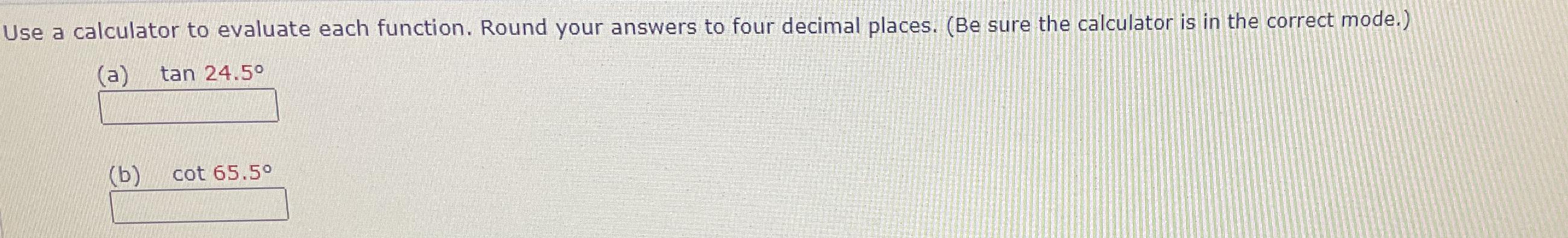Solved Use a calculator to evaluate each function. Round | Chegg.com