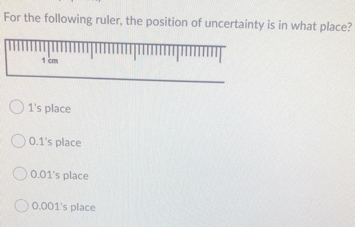 Solved For the following ruler, the position of uncertainty | Chegg.com