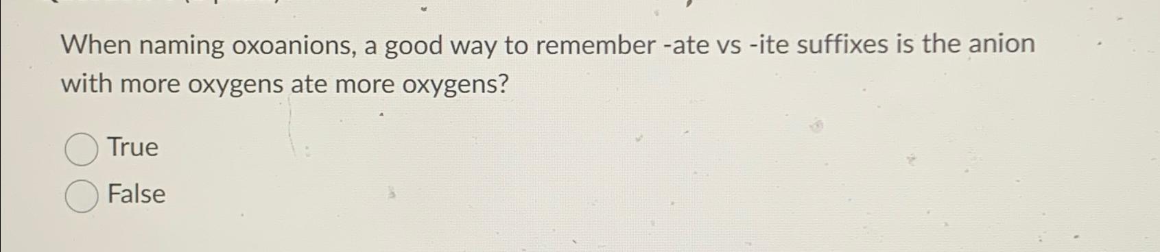 Solved When naming oxoanions, a good way to remember -ate vs | Chegg.com