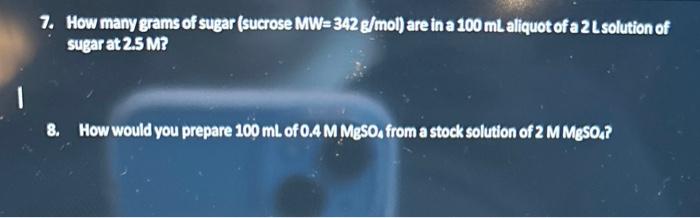 Solved 7. How many grams of sugar (sucrose MW=342 g/mol ) | Chegg.com