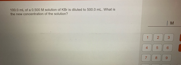 Solved 100.0 mL of a 0.500 M solution of KBr is diluted to | Chegg.com