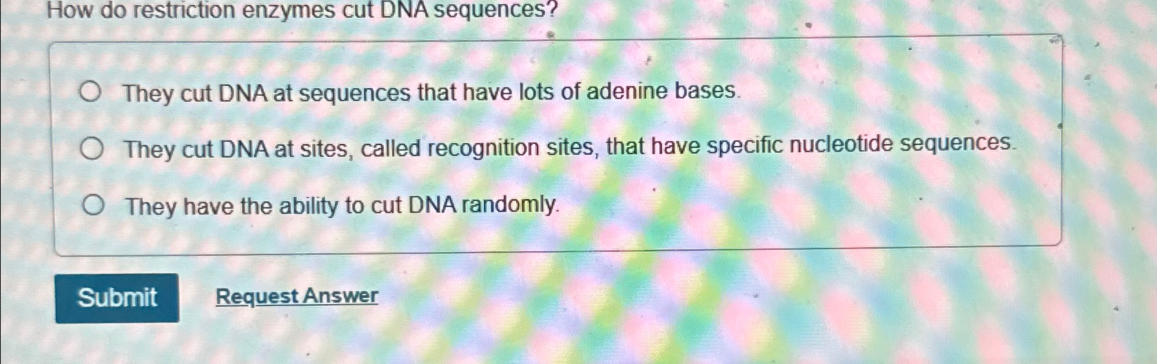 Solved How do restriction enzymes cut DNA sequences?They cut | Chegg.com