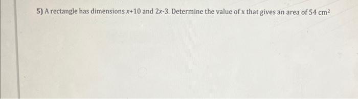 Solved 5) A rectangle has dimensions x+10 and 2x−3. | Chegg.com