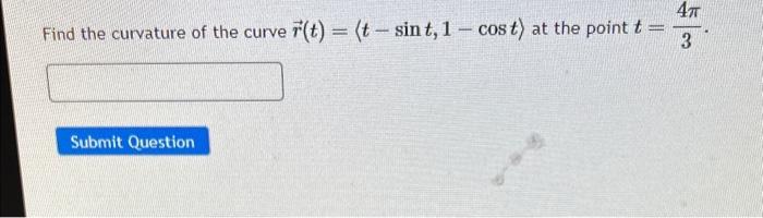 Solved Find the curvature of the curve r(t)= t−sint,1−cost | Chegg.com