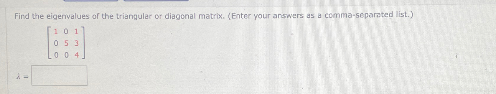 Find the eigenvalues of the triangular or diagonal | Chegg.com